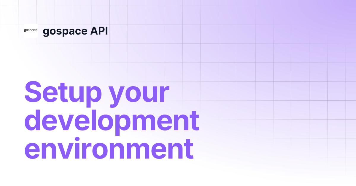 Setup your development environment | gospace API